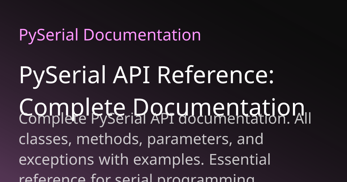 PySerial API Reference: Complete Documentation